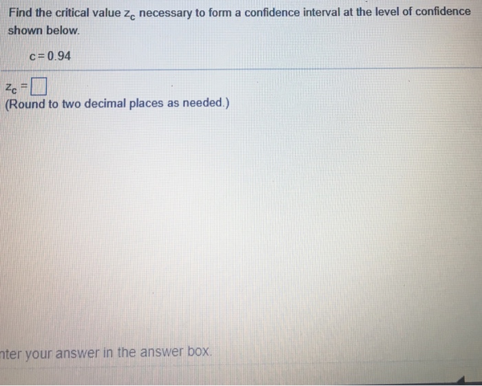 Solved Find the critical value zc necessary to form a | Chegg.com