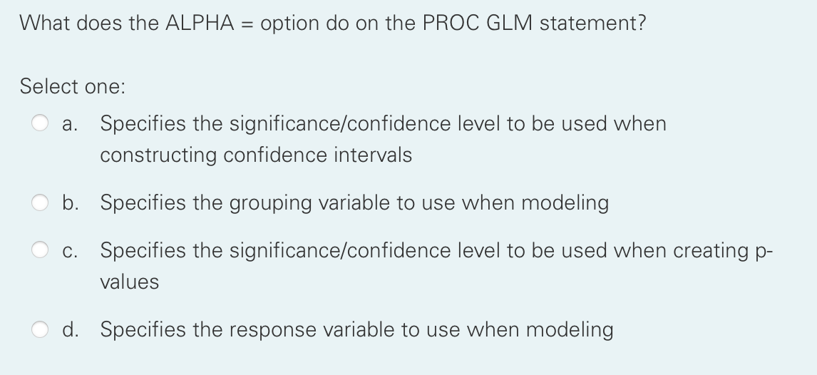 Solved What does the ALPHA = option do on the PROC GLM | Chegg.com