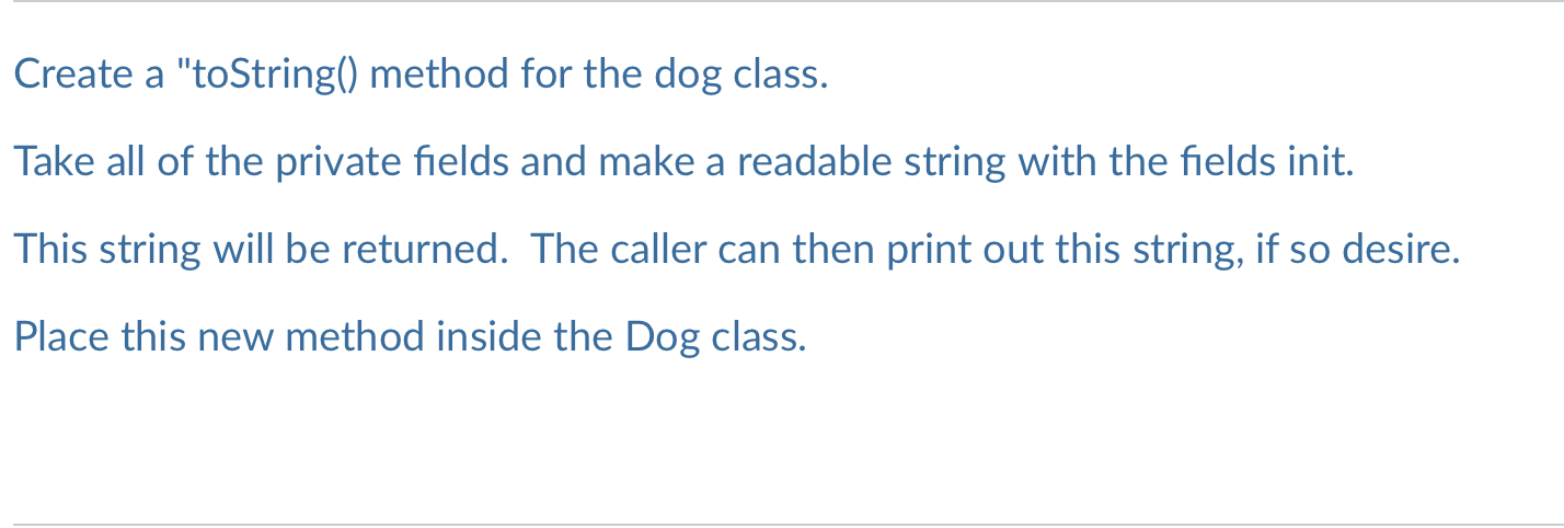 Solved 1. Create a class called Dog. 2. Eight fields | Chegg.com