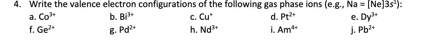 Solved 4. Write the valence electron configurations of the | Chegg.com