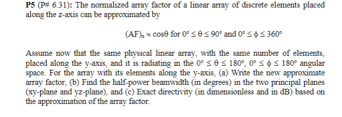 Solved P5 (P\# 6.31): The normalized array factor of a | Chegg.com Solved P5 (P\# 6.31): The normalized array factor of a | Chegg.com
