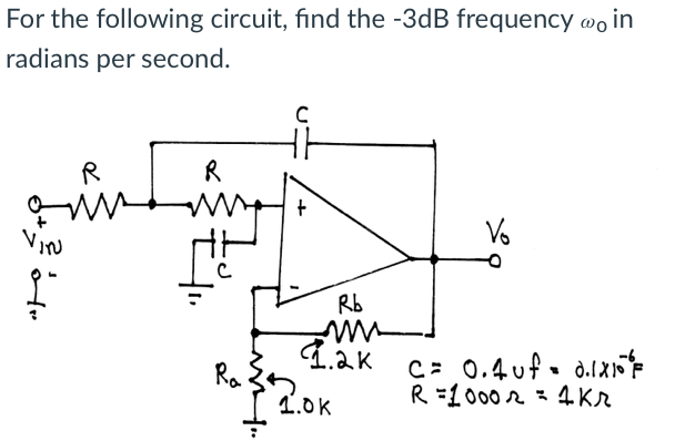 Solved For the following circuit, find the -3dB frequency wo | Chegg.com