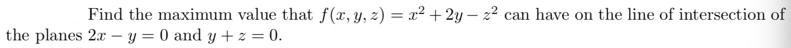 Solved Find the maximum value that f(x, y, z) = x2 + 2y – z2 | Chegg.com