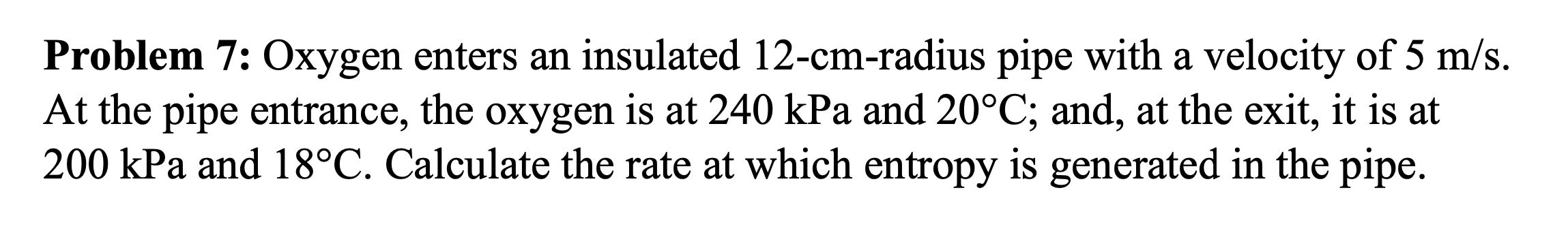 Solved Problem 7: Oxygen enters an insulated 12-cm-radius | Chegg.com