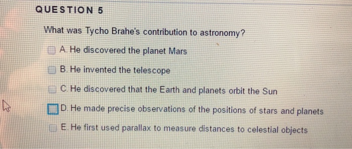 Solved QUESTION 5 What was Tycho Brahe's contribution to | Chegg.com