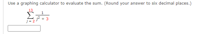 Solved Use a graphing calculator to evaluate the sum. (Round | Chegg.com
