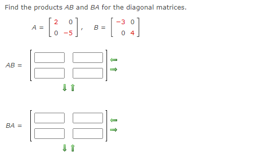 Solved Find the products AB and BA for the diagonal | Chegg.com