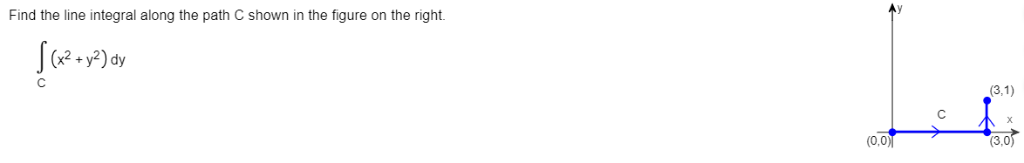 Solved Ay Find the line integral along the path C shown in | Chegg.com