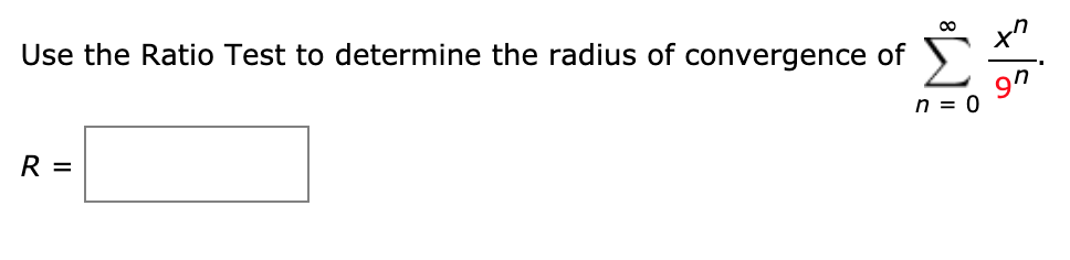 Solved ts Use the Ratio Test to determine the radius of | Chegg.com