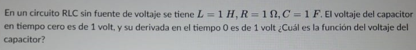 Solved En un circuito RLC sin ﻿fuente de voltaje se tiene | Chegg.com