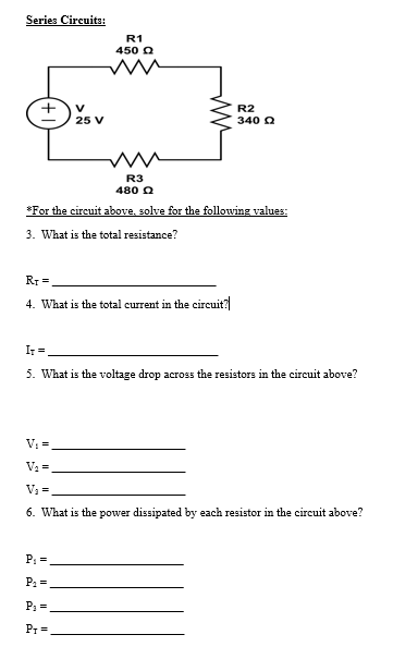 Solved Series Circuits: R1 450Ω 25 V * R2 340 Ω R3 480 *For | Chegg.com