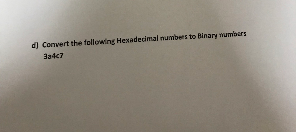 d) Convert the following Hexadecimal numbers to | Chegg.com