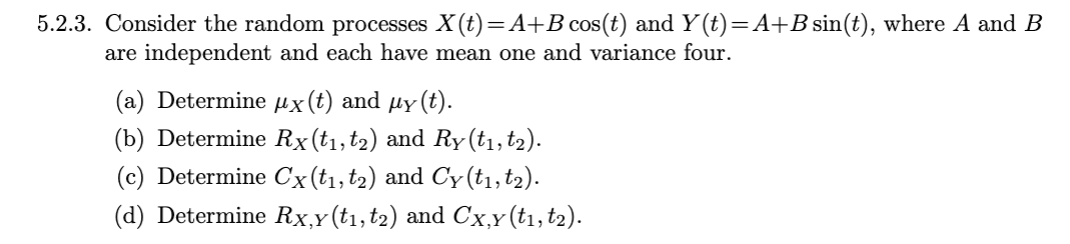 Solved 2.3. Consider the random processes X(t)=A+Bcos(t) and | Chegg.com