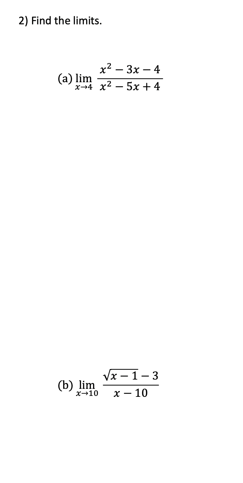 Solved 2) Find the limits. (a) limx→4x2−5x+4x2−3x−4 (b) | Chegg.com