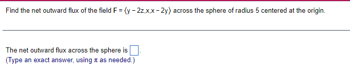 Solved Find the net outward flux of the field | Chegg.com