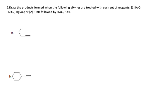 Solved 2.Draw the products formed when the following alkynes | Chegg.com