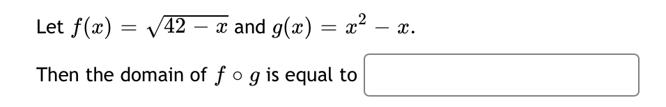 Solved Let f(x)= square root of 42-x and g(x)= x^2 -x. Then | Chegg.com