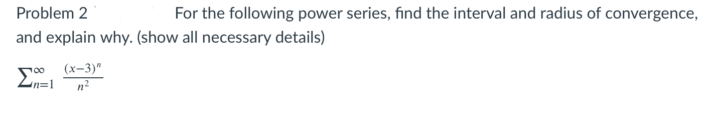 Solved Problem 2 For the following power series, find the | Chegg.com