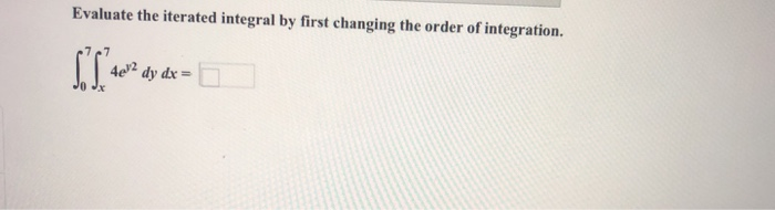 Solved Evaluate the iterated integral by first changing the | Chegg.com