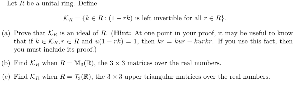 Solved Let R be a unital ring. Define KR = {k e R:(1 – rk) | Chegg.com