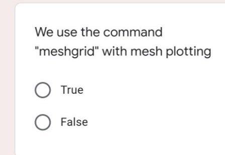 Solved We use the command "meshgrid" with mesh plotting True | Chegg.com