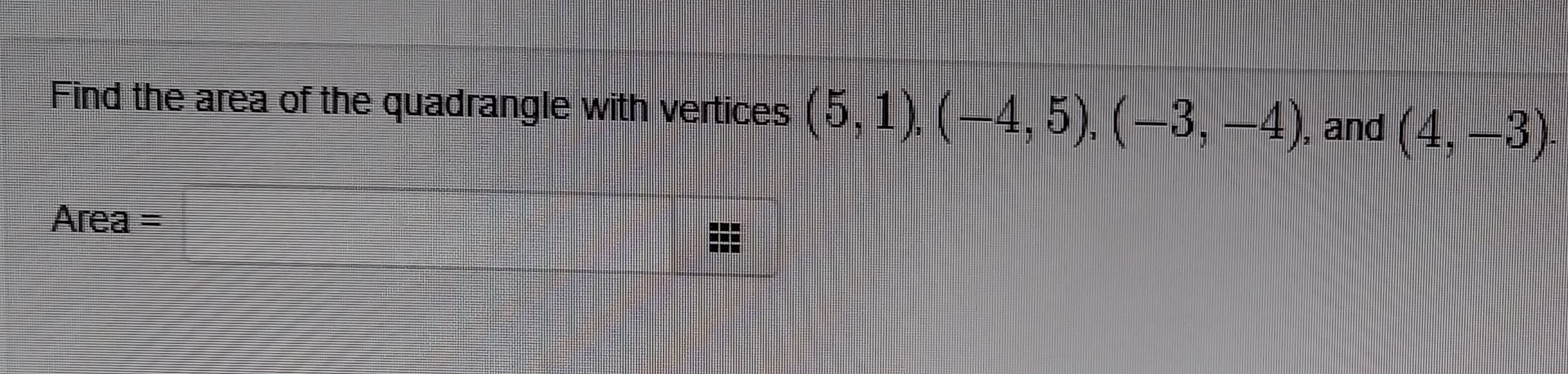 Solved Find the area of the quadrangle with vertices | Chegg.com