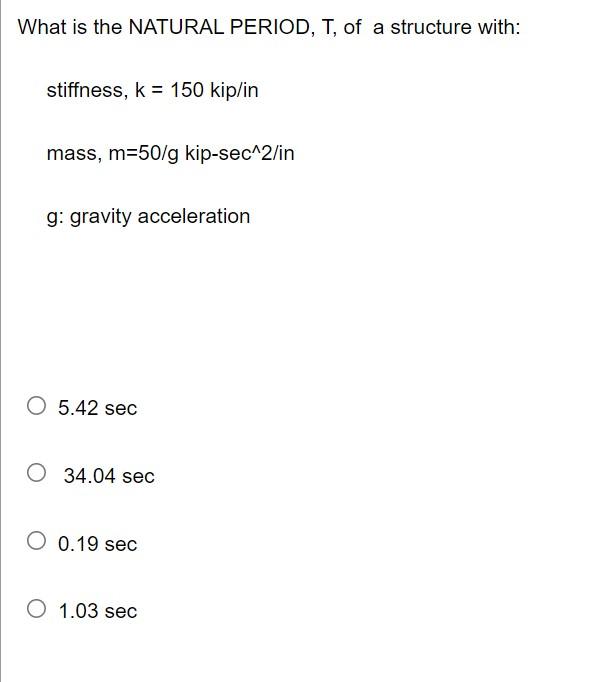 Solved What is the NATURAL PERIOD, T, of a structure with: | Chegg.com