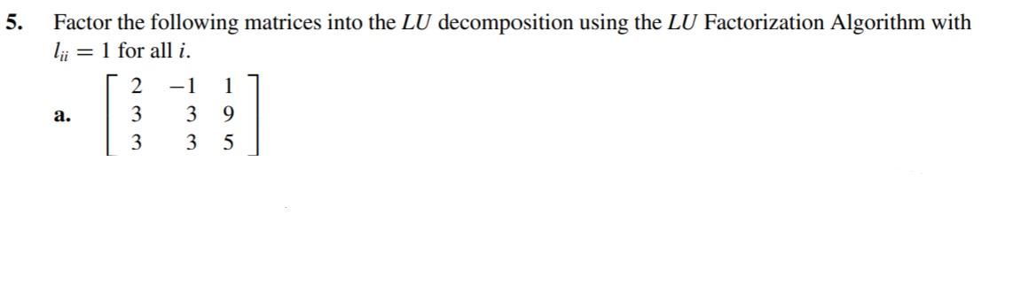Solved 5. Factor the following matrices into the LU | Chegg.com
