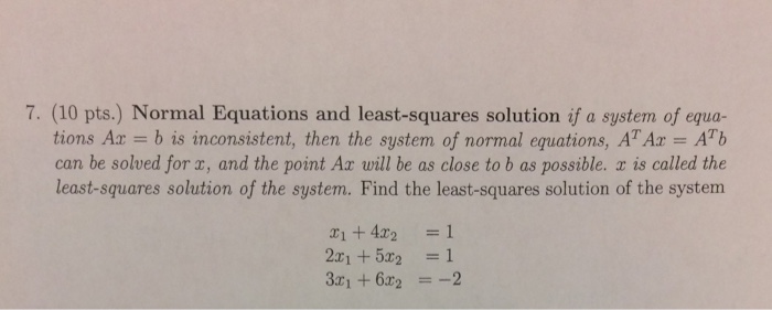 Solved 7. (10 pts.) Normal Equations and least-squares | Chegg.com