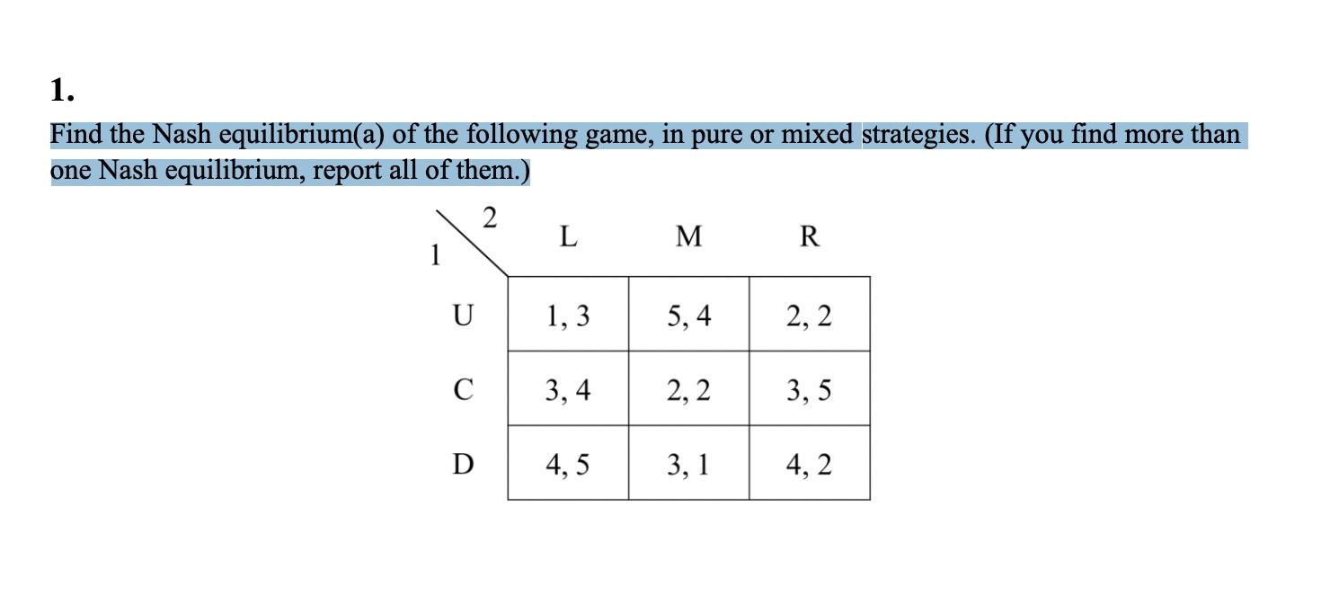 Solved How can I Find the Nash equilibrium(a) of the | Chegg.com