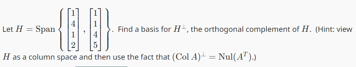 Solved Let H= Span ⎩⎨⎧⎣⎡1412⎦⎤,⎣⎡1145⎦⎤⎭⎬⎫. Find a basis for | Chegg.com