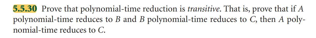 Solved 5.5.30 Prove that polynomial-time reduction is | Chegg.com