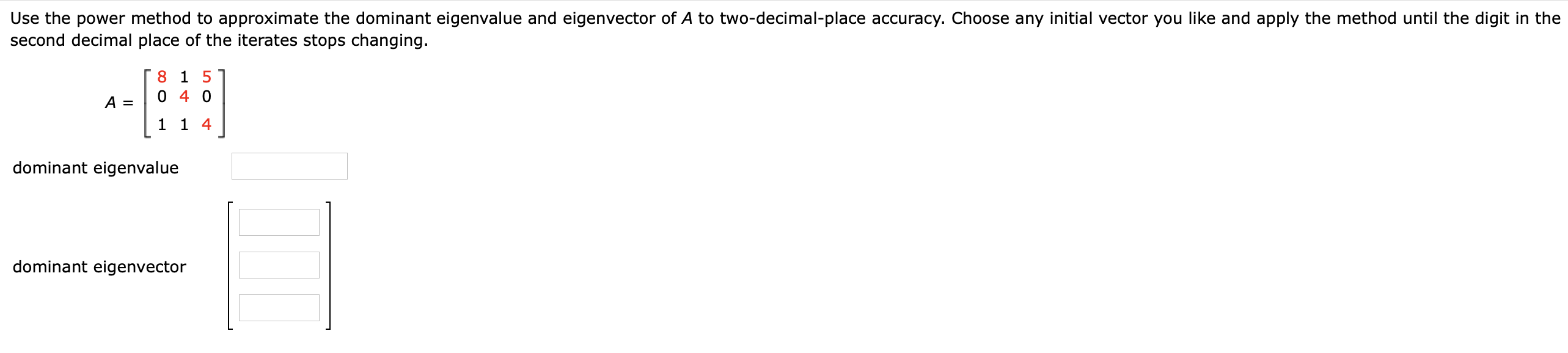 Solved Use the power method to approximate the dominant | Chegg.com