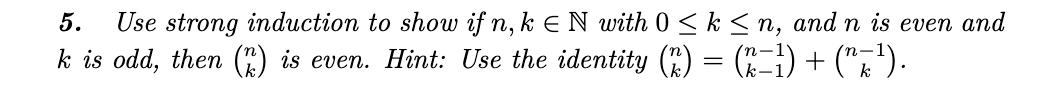 Solved 5. Use strong induction to show if n,k∈N with 0≤k≤n, | Chegg.com