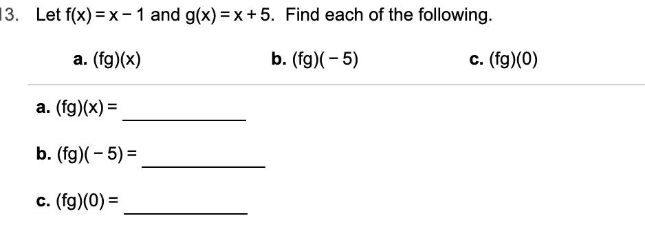 Solved 13. Let f(x) = x-1 and g(x) = x +5. Find each of the | Chegg.com