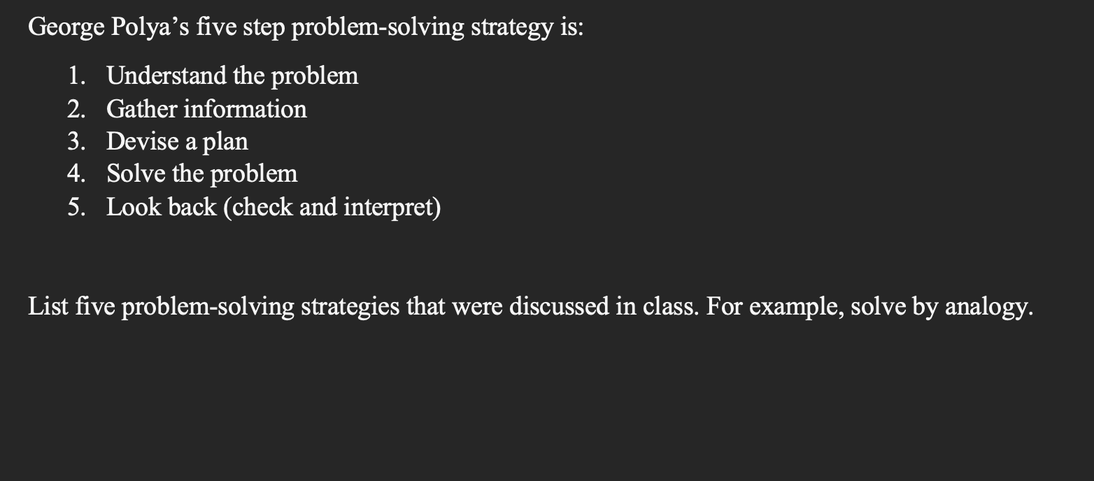 George Polya's five step problem-solving strategy is: | Chegg.com