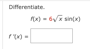 Solved Differentiate. f(x)=6xsin(x) | Chegg.com