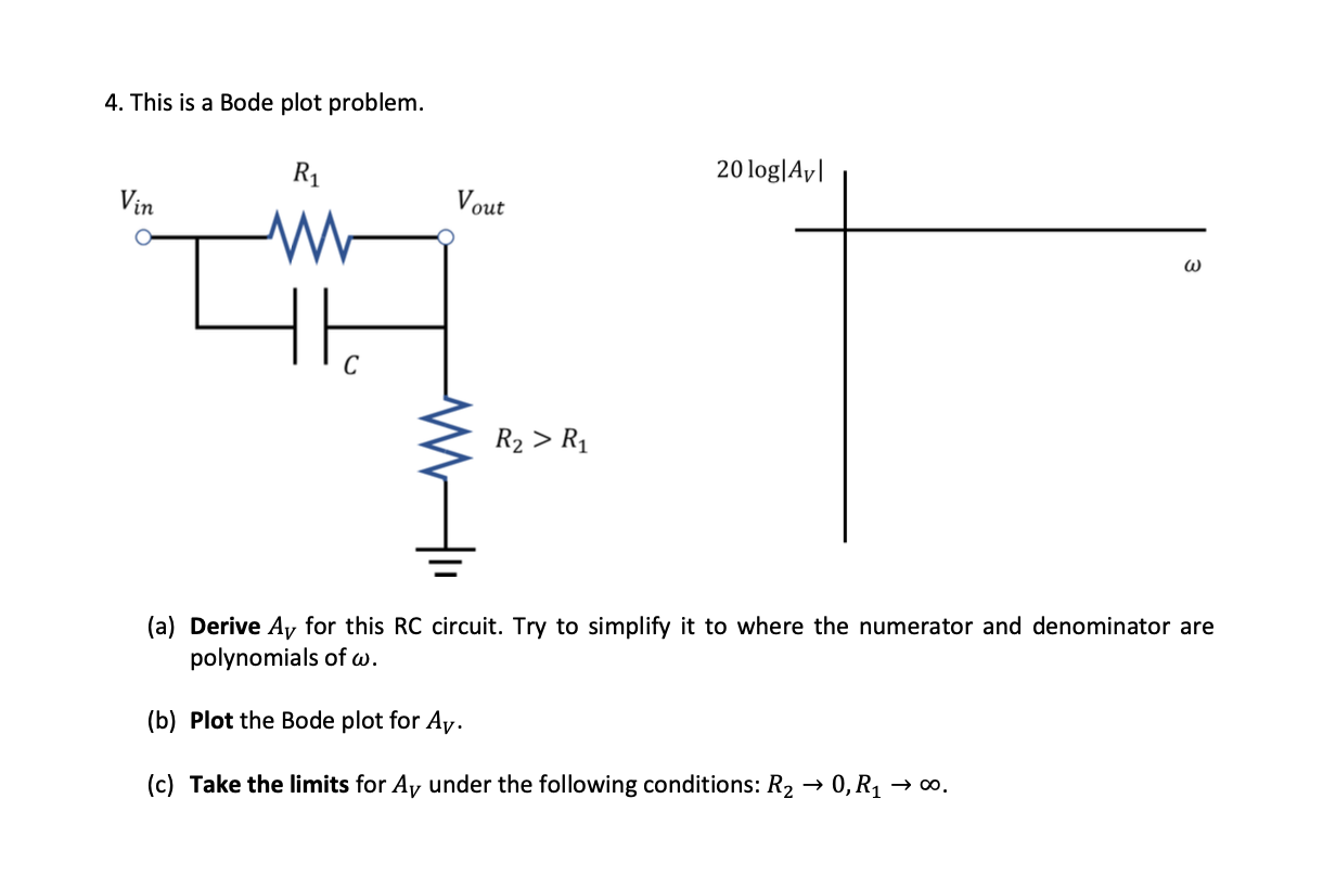 Solved 4. This is a Bode plot problem. (a) Derive AV for | Chegg.com