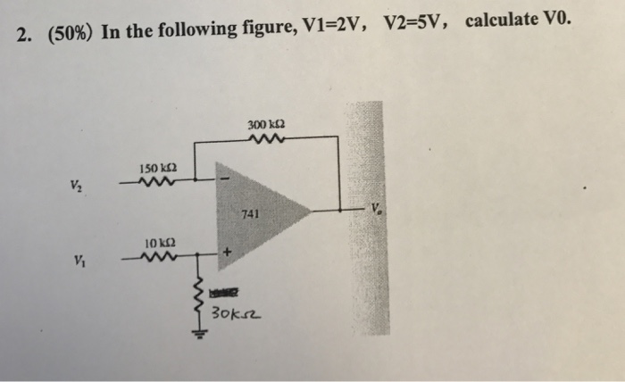 Solved In the following figure, V1=2V, V2=5V, calculate V0. | Chegg.com