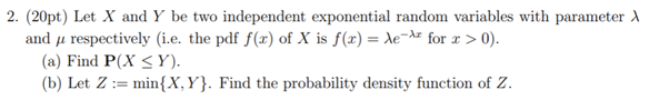 Solved 2. (20pt) Let X and Y be two independent exponential | Chegg.com