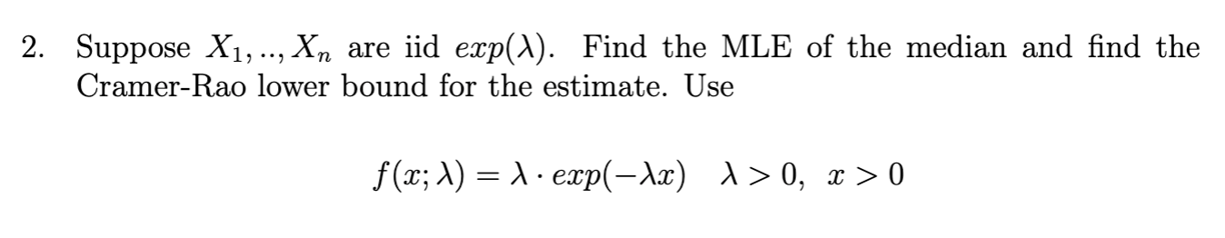 Solved Suppose X1,..,Xn are iid exp(λ). Find the MLE of the | Chegg.com