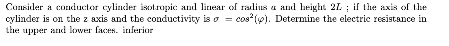 Consider a conductor cylinder isotropic and linear of | Chegg.com