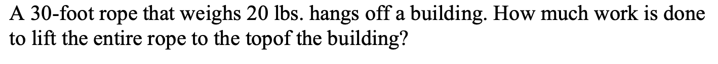 Solved A 30 -foot rope that weighs 20lbs. hangs off a | Chegg.com