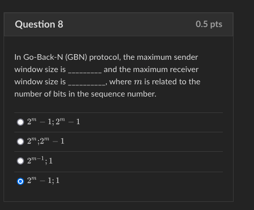 Solved Question 8 0.5 pts In Go-Back-N (GBN) protocol, the | Chegg.com