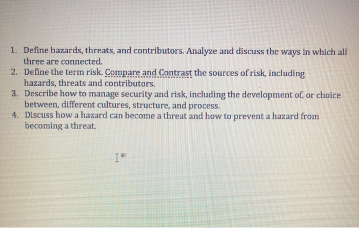 Solved 1. Define hazards, threats, and contributors. Analyze | Chegg.com Solved 1. Define hazards, threats, and contributors. Analyze | Chegg.com