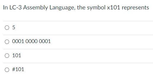 Solved In LC-3 Assembly Language, the symbol x101 represents | Chegg.com