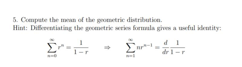 Solved 5. Compute the mean of the geometric distribution. | Chegg.com