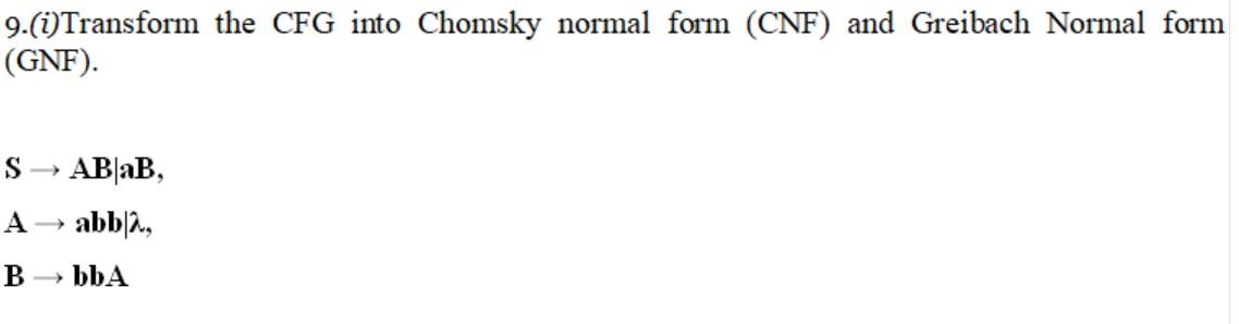 Solved 9.(i)Transform the CFG into Chomsky normal form (CNF) | Chegg.com
