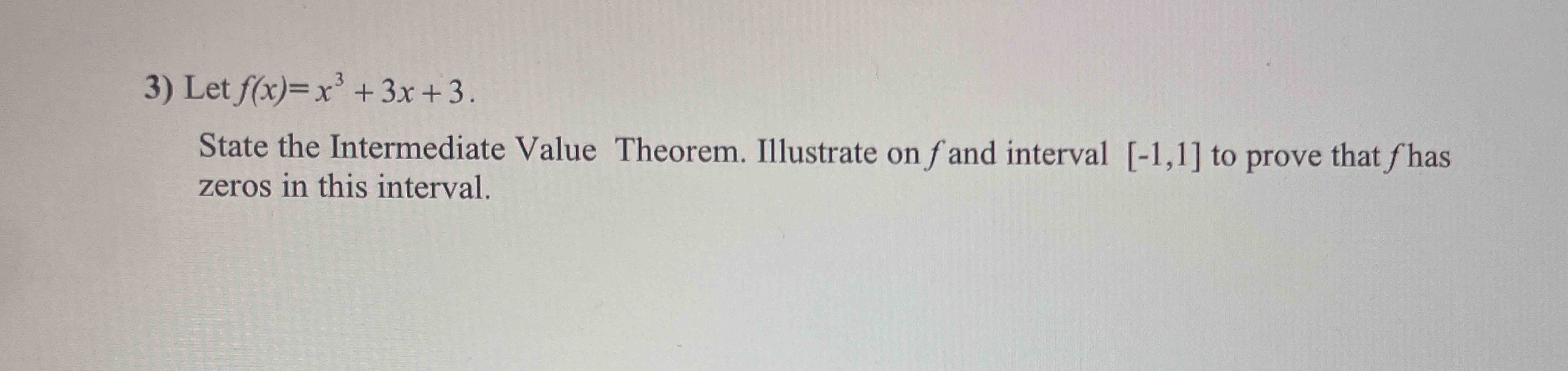 Solved Let f(x)=x3+3x+3State the Intermediate Value Theorem. | Chegg.com