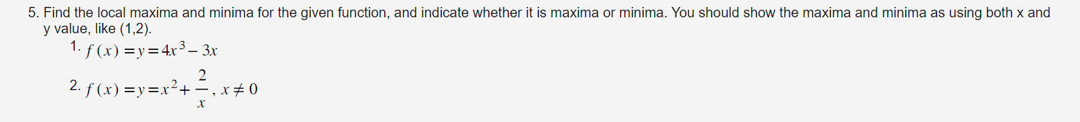 Solved 5. Find the local maxima and minima for the given | Chegg.com